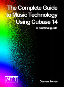 The Complete Guide to Music Technology Using Cubase 14 – Music Tech Tuition